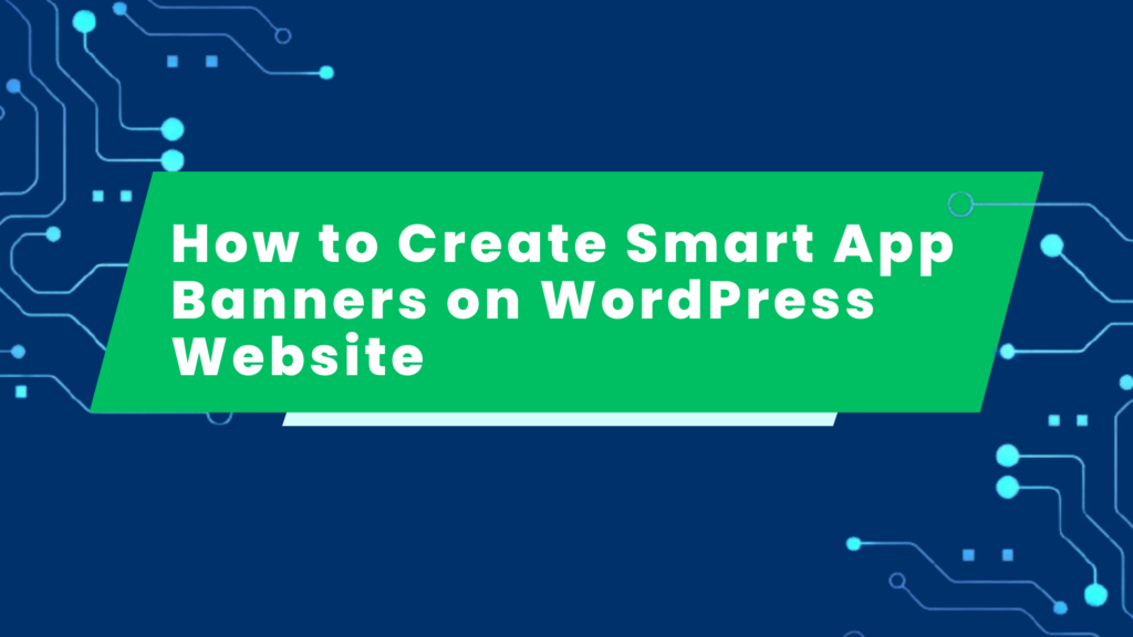 Adding Smart App Banners to WordPress Quickly | Realjossy